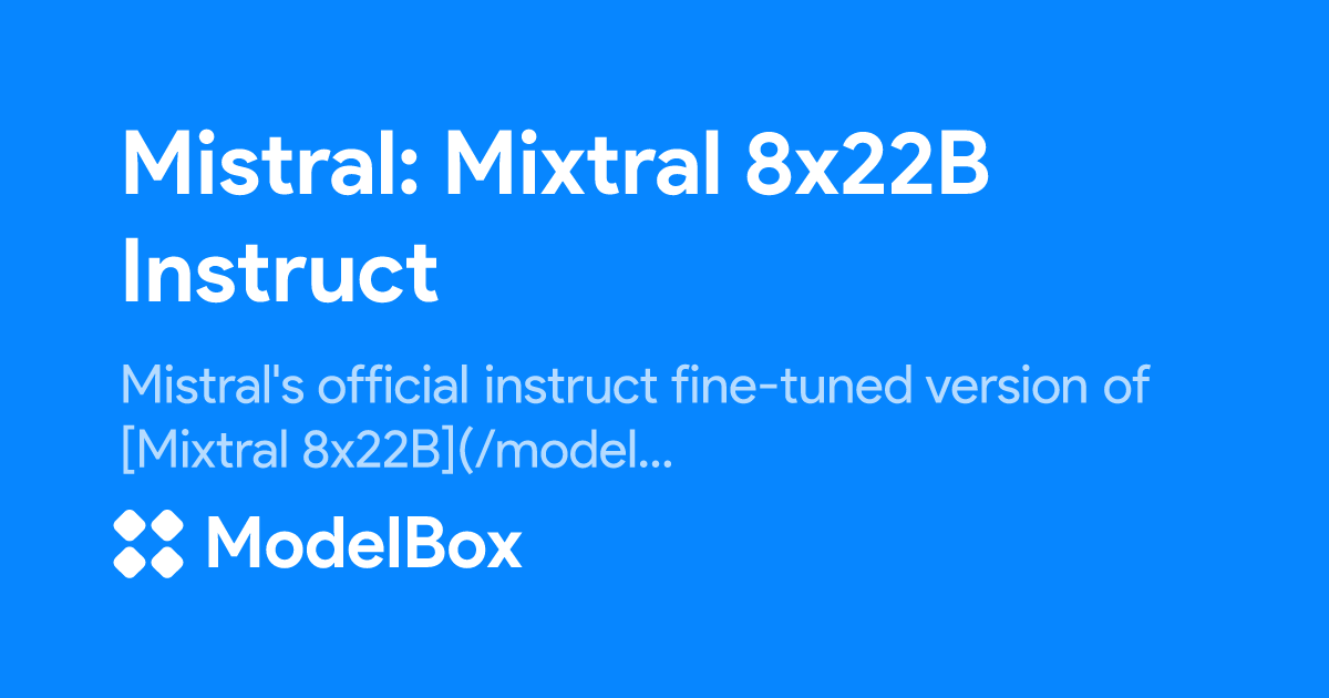 Mistral: Mixtral 8x22B Instruct | ModelBox