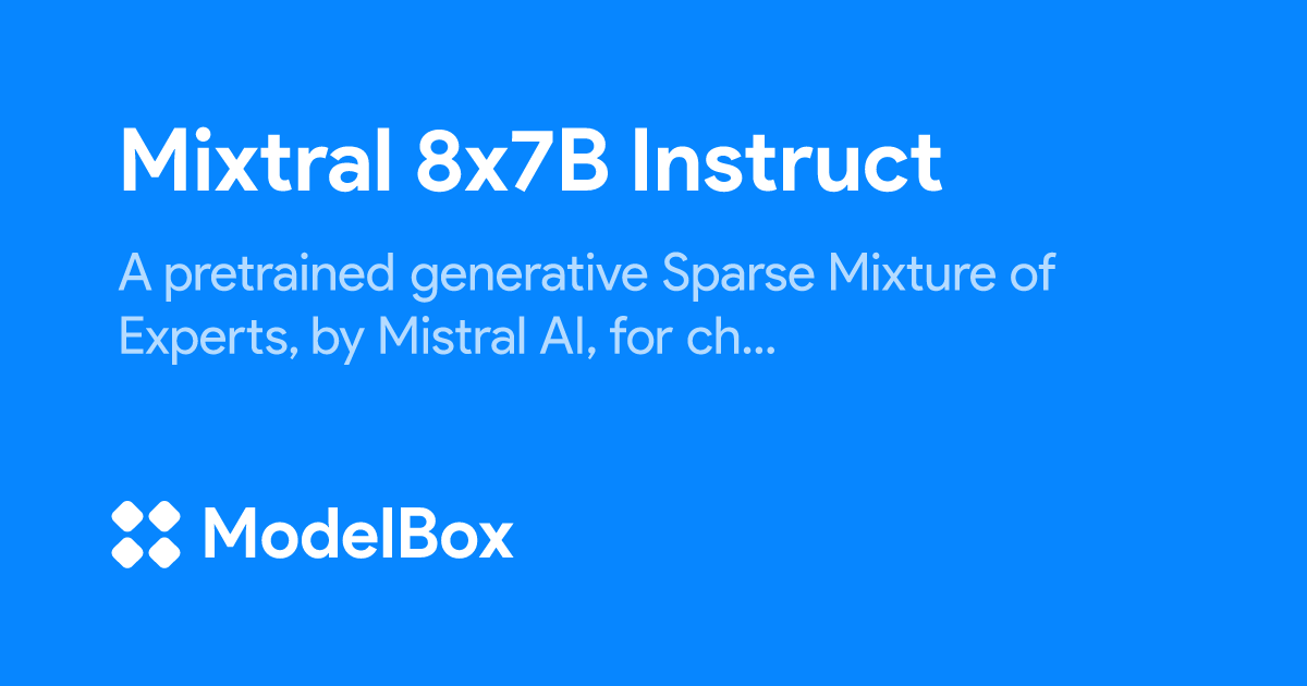 Mixtral 8x7B Instruct | ModelBox