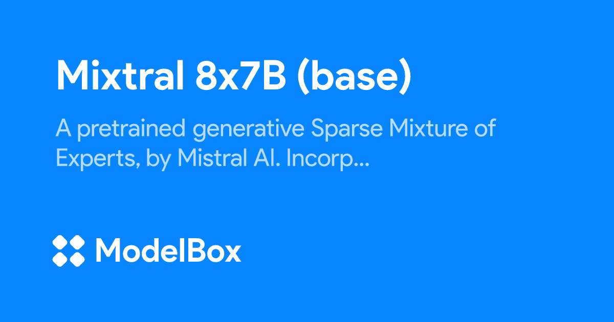 Mixtral 8x7B (base) | ModelBox