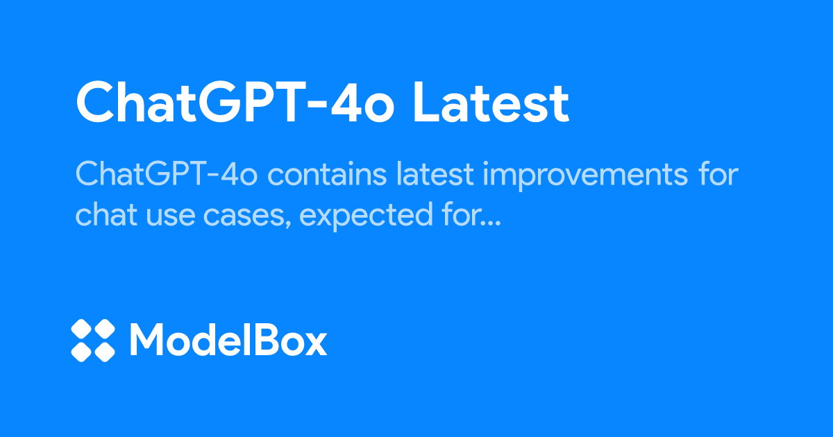 ChatGPT-4o Latest | ModelBox