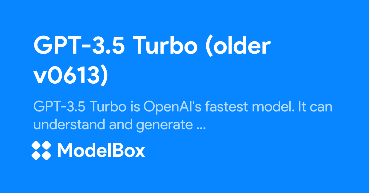 GPT-3.5 Turbo (older v0613) | ModelBox