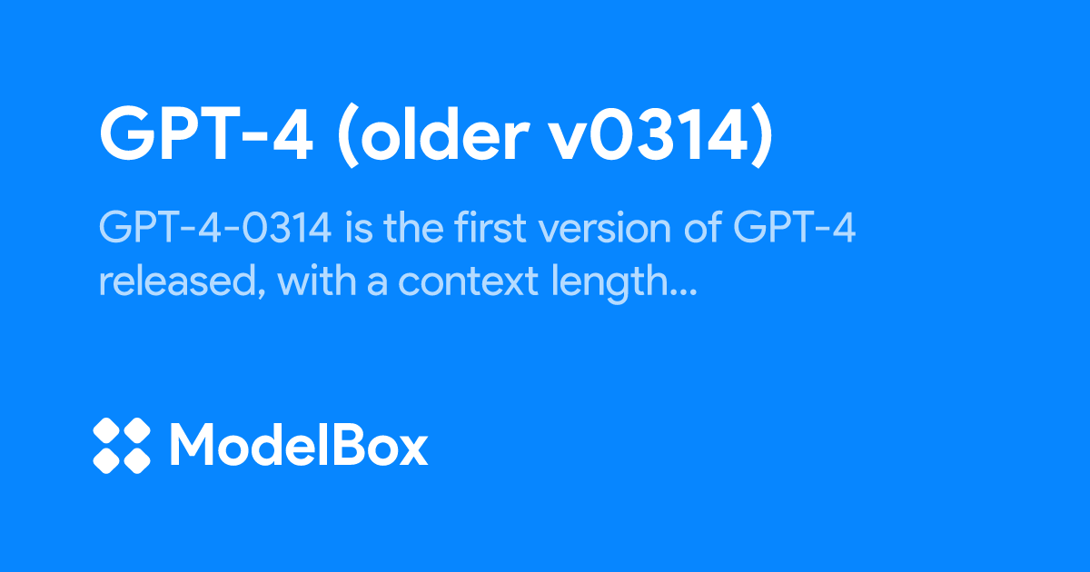 GPT-4 (older v0314) | ModelBox