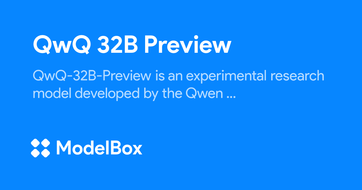 QwQ 32B Preview | ModelBox QwQ 32B Preview | ModelBox